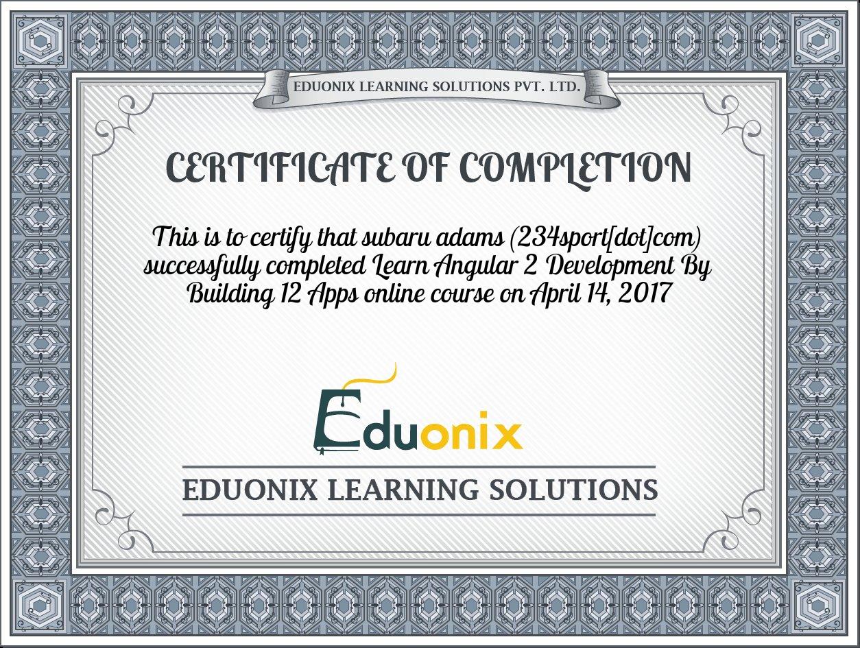 Completion certificate for Learn Angular 2 Development By Building 12 Apps